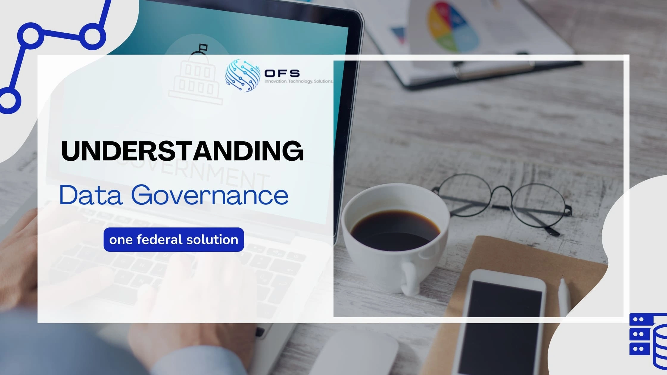 What is Data Governance? A Complete Guide - One Federal Solution